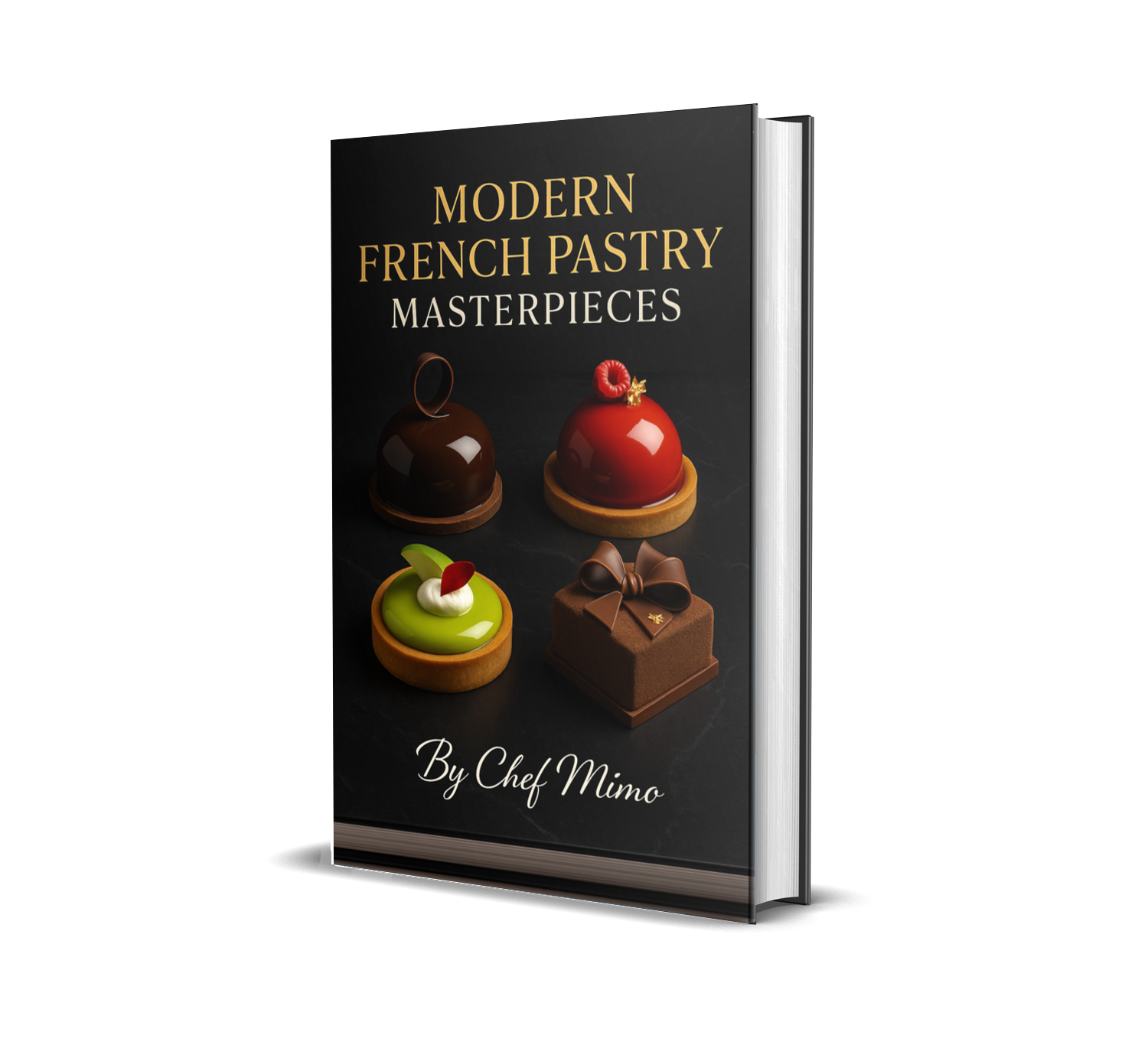 Modern French Pastry Masterpieces: The Art of Modern Pastry by Chef ...